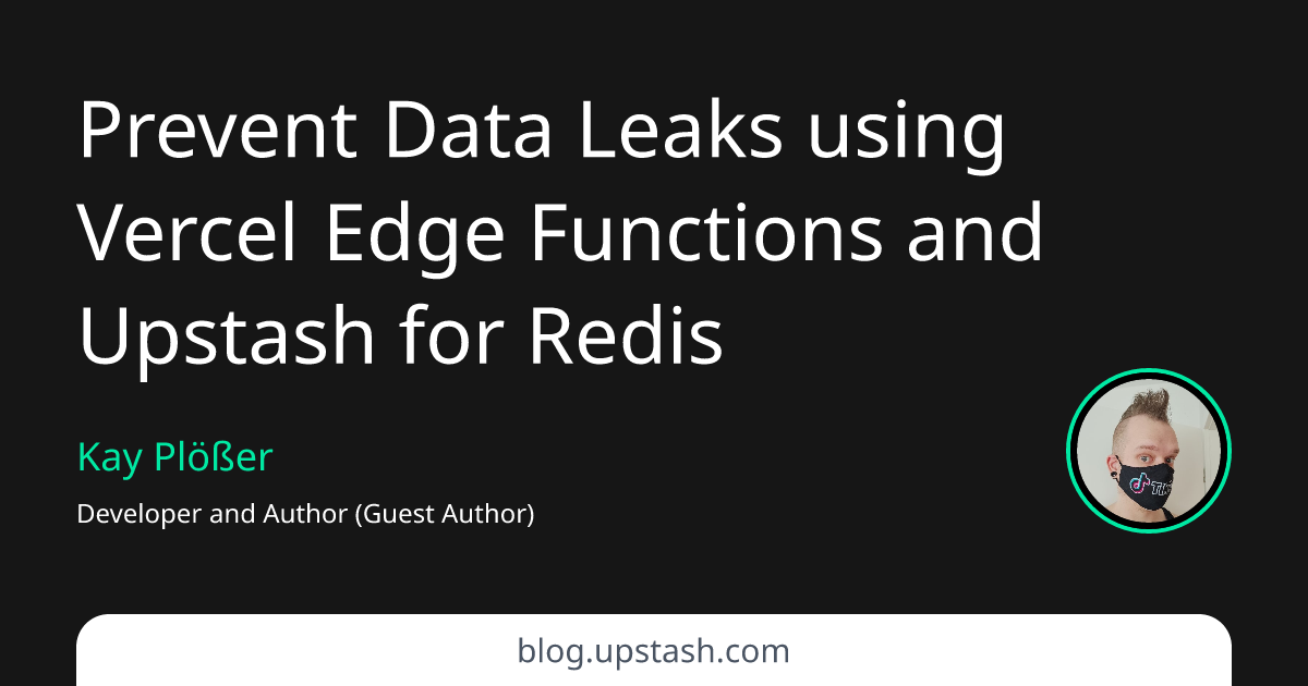 Prevent Data Leaks Using Vercel Edge Functions And Upstash For Redis 7775