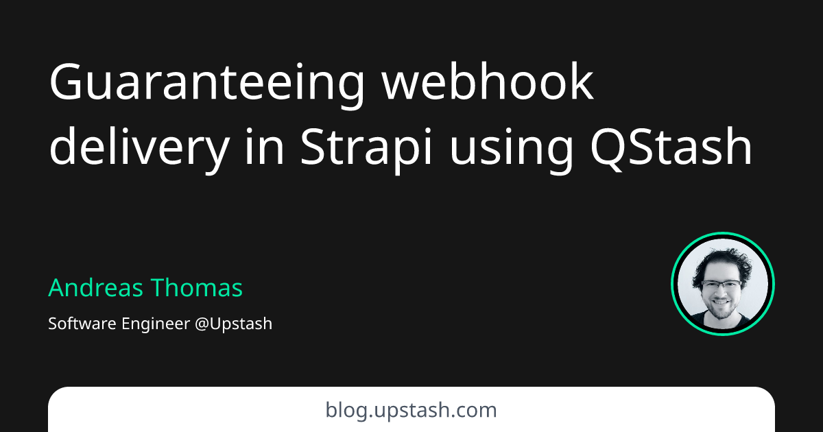 Guaranteeing webhook delivery in Strapi using QStash | Upstash Blog