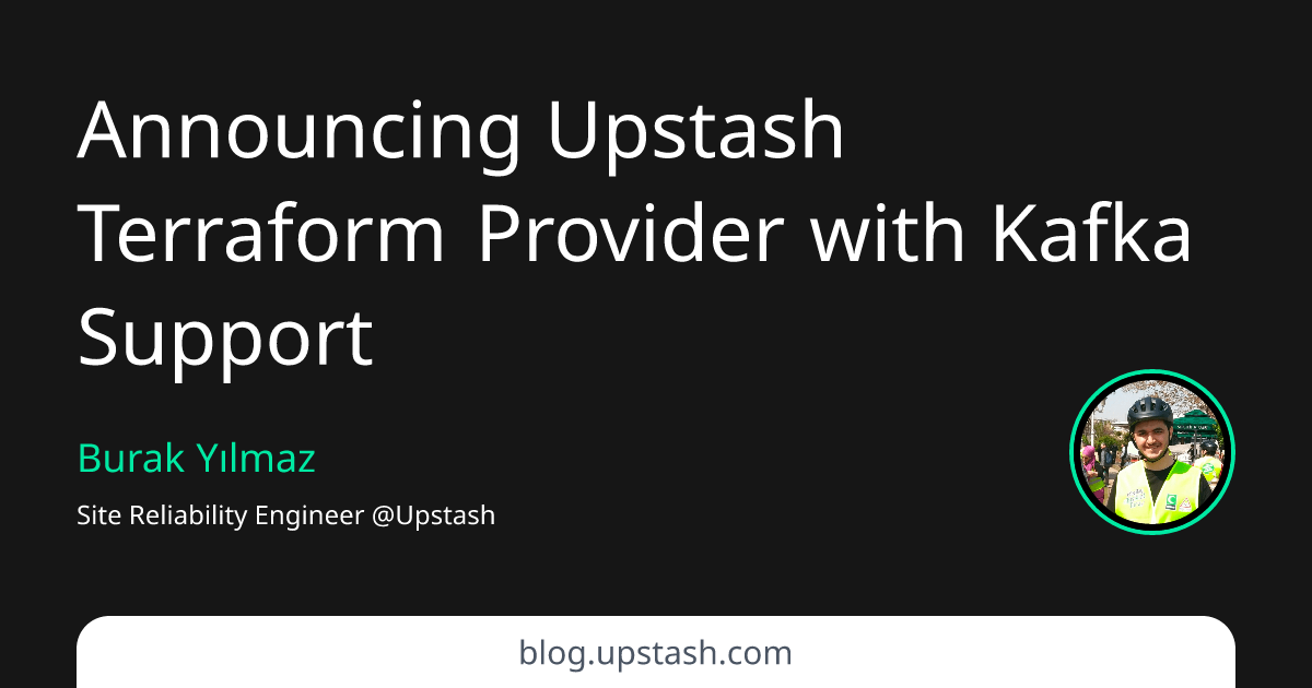 Announcing Upstash Terraform Provider with Kafka Support | Upstash Blog